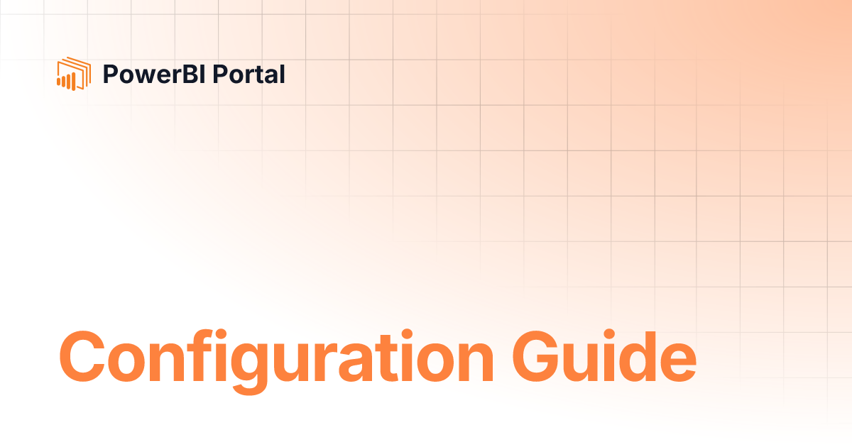 Configuration Guide | PowerBI Portal Configuration Guide | PowerBI Portal
